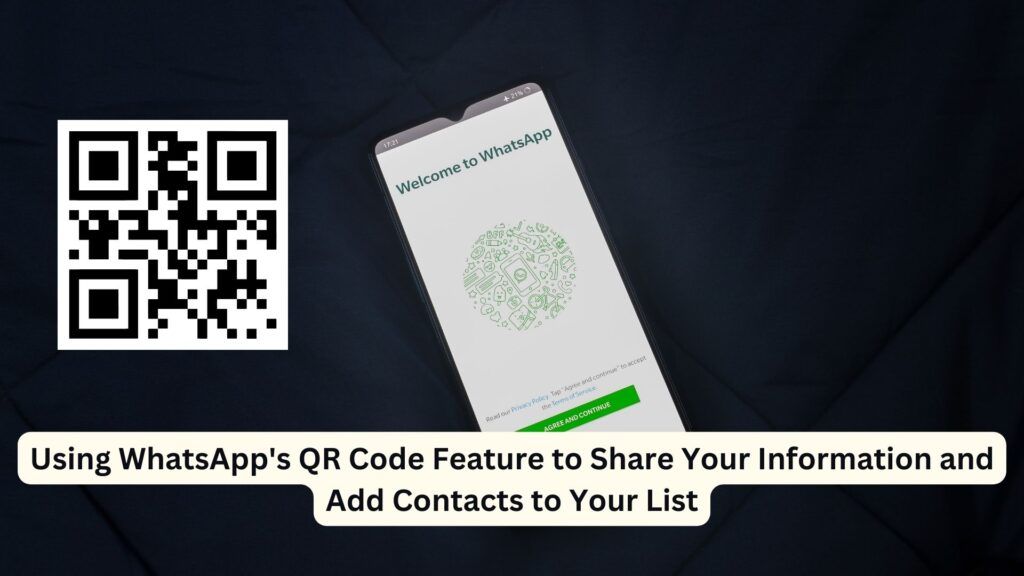Using WhatsApp's QR Code Feature to Share Your Information and Add ...