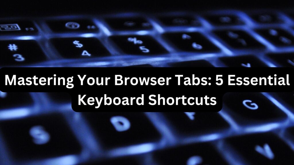 Mastering Your Browser Tabs: 5 Essential Keyboard Shortcuts !! Unlock Now - our_side_hustle_journey