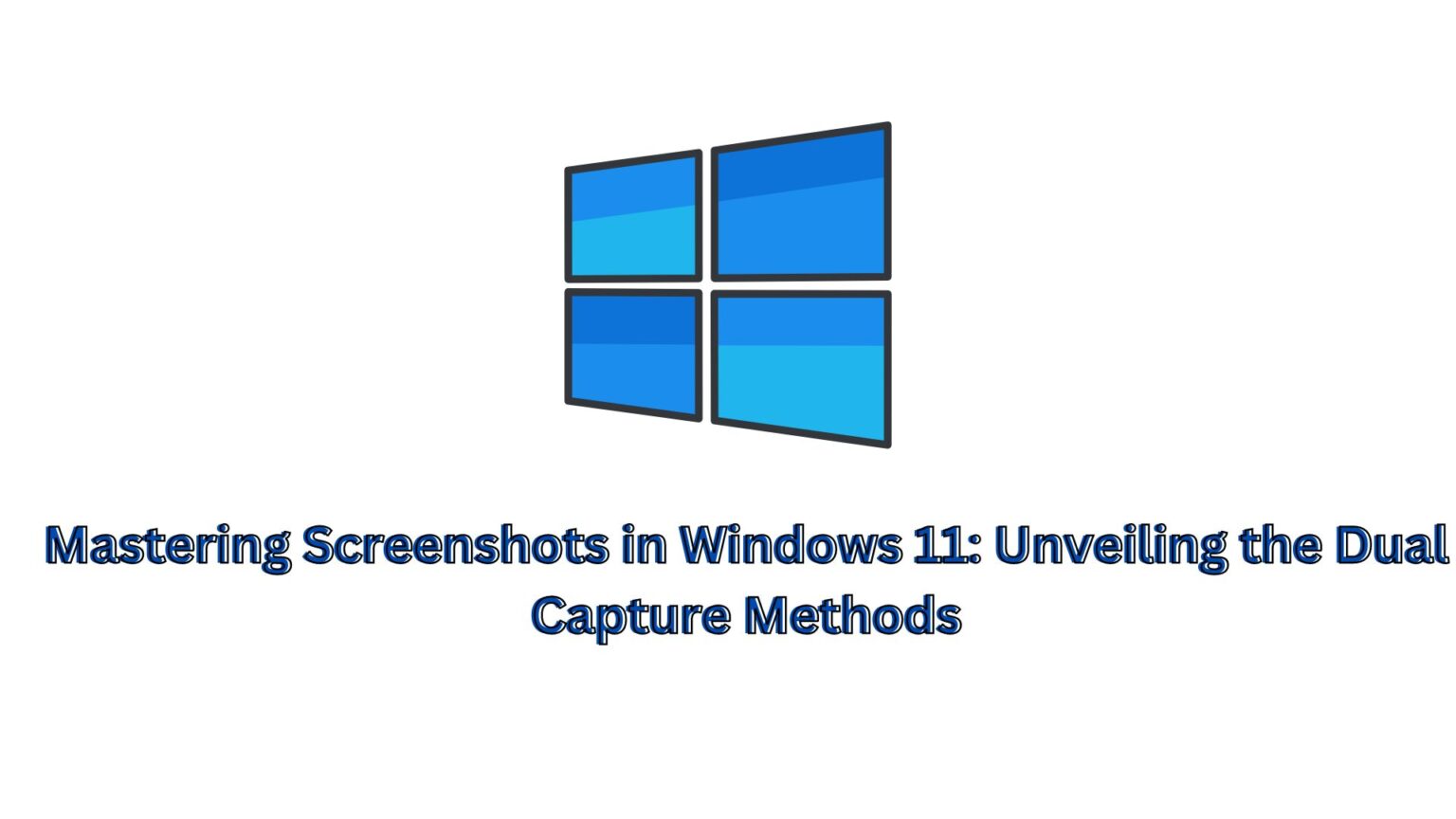 Mastering Screenshots in Windows 11: Unveiling the Dual Capture Methods ...